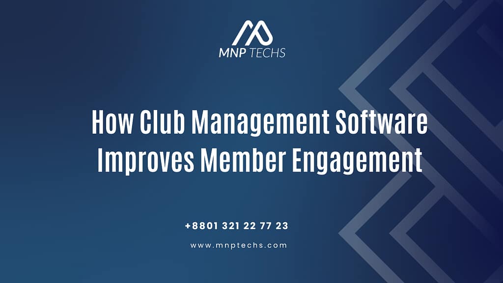 How Club Management Software Improves Member Engagement - MNP Techs