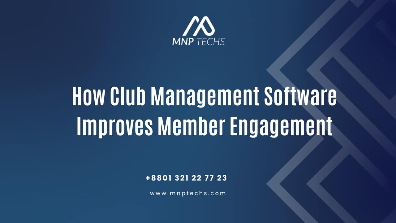 How Club Management Software Improves Member Engagement - MNP Techs